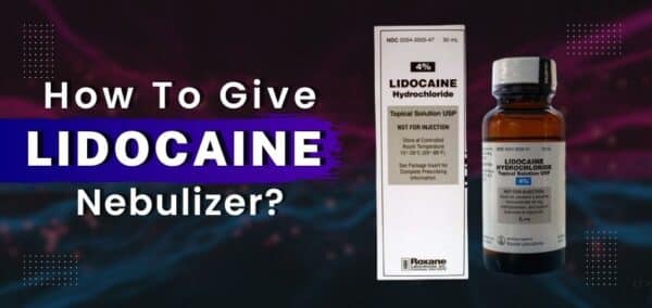 How To Give Lidocaine Nebulizer? | TruNeb™ Nebulizer