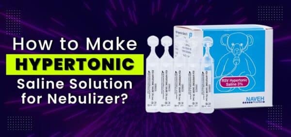 How To Make Hypertonic Saline Solution For Nebulizer? | TruNeb™ Nebulizer